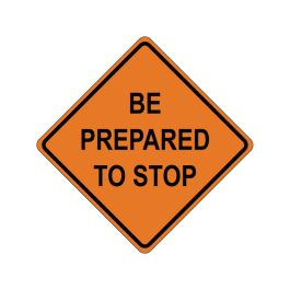 BE PREPARED TO STOP